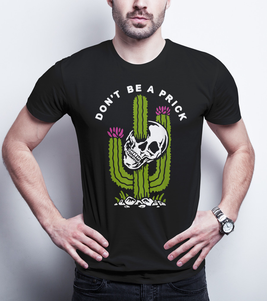 Don't Be A Prick Skull Cactus T-Shirt