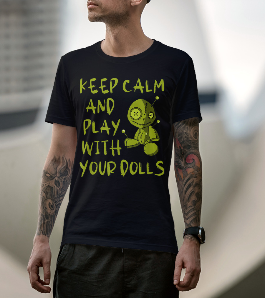Keep Calm And Play With Your Dolls Voodoo Pagan Cheeky Witch T-Shirt
