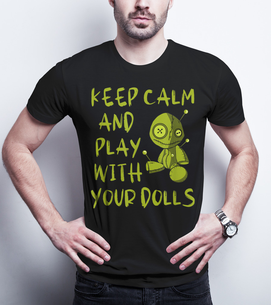Keep Calm And Play With Your Dolls Voodoo Pagan Cheeky Witch T-Shirt