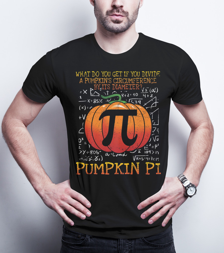 What Do You Get If You Divide A Pumpkin's Circumference By Its Diameter Pumpkin Pi Math Halloween T-Shirt