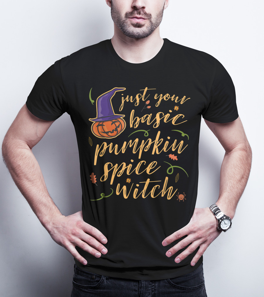 Just Your Basic Pumpkin Spice Witch T-Shirt