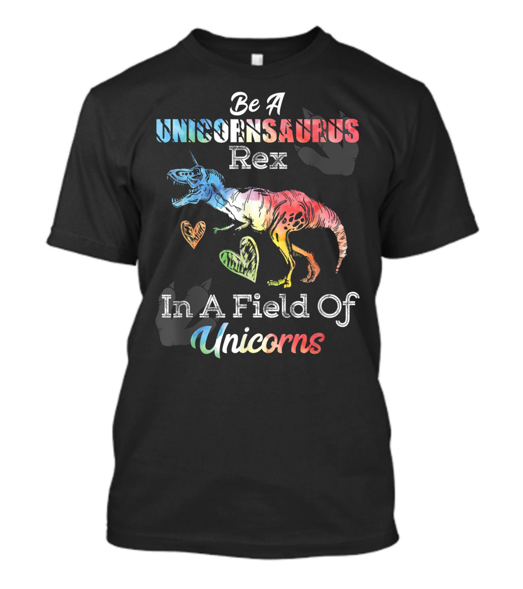 Be A Unicornsaurus Rex In A Field Of Unicorns T-Shirt