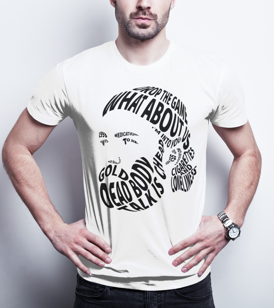 Chet Faker Text Face Typography Design 1998 Drop The Game Dead Body Cigarettes And Loneliness T-Shirt