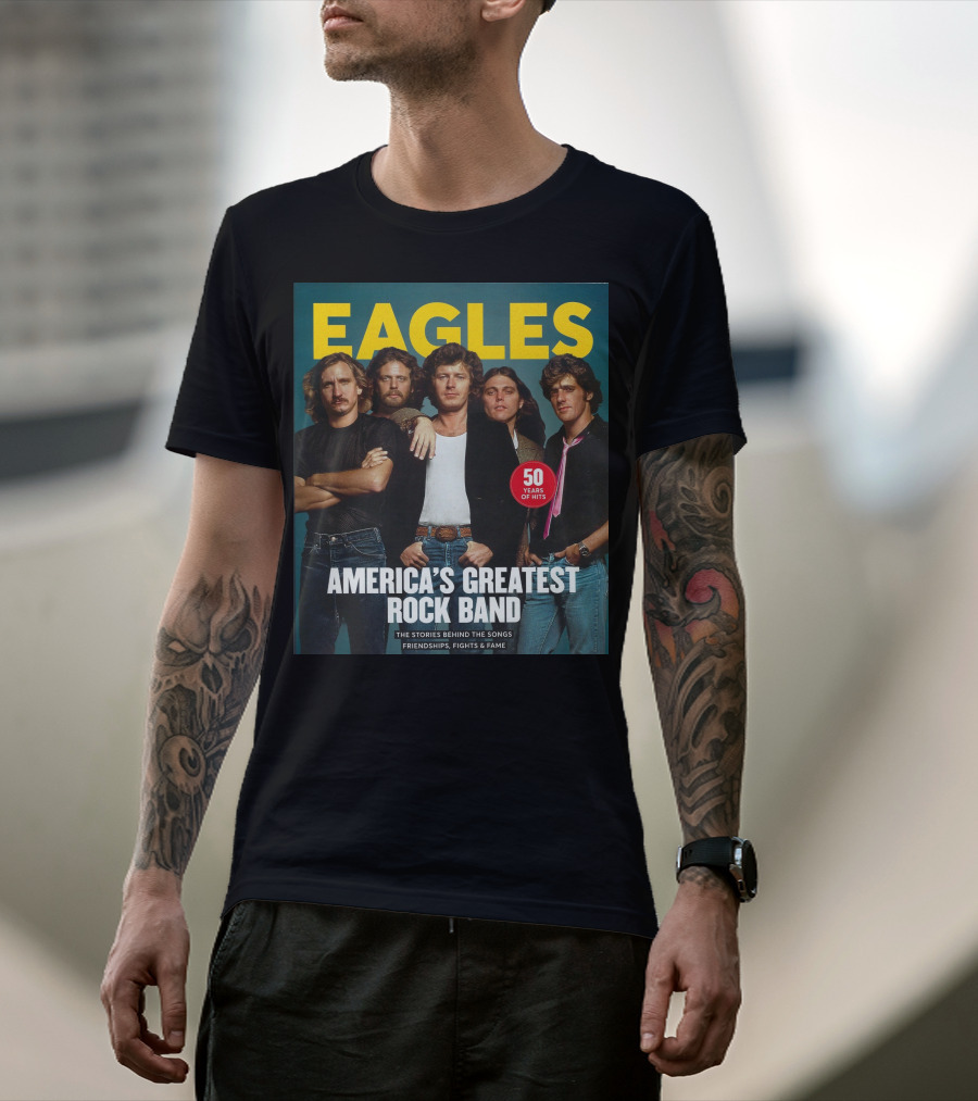 Eagles America's Greatest Rock Band 50 Years Of Hits The Stories Behind The Songs Friendships Fights And Fame T-Shirt