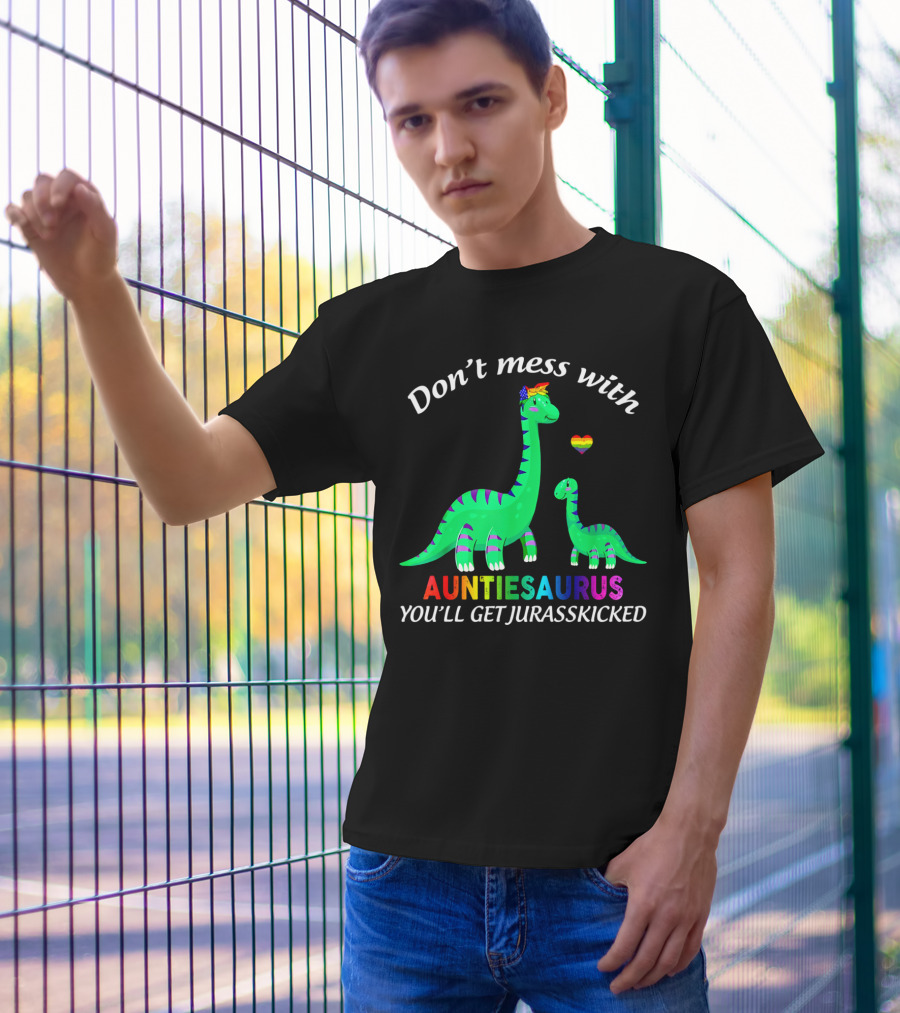 Don't Mess With Auntiesaurus You'll Get Jurasskicked Dinosaur Rainbow Heart T-Shirt