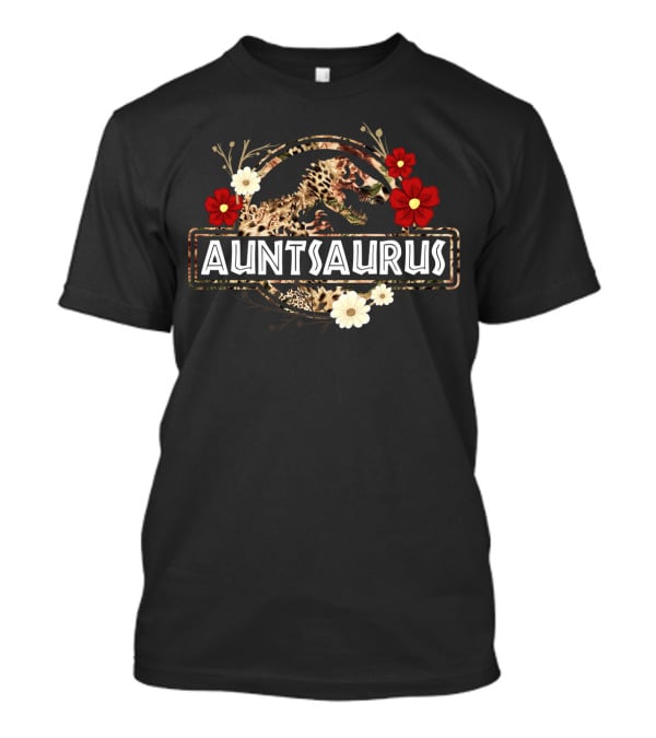 Auntsaurus Dinosaur With Floral Accents And Funny Aunt Saurus T-Shirt