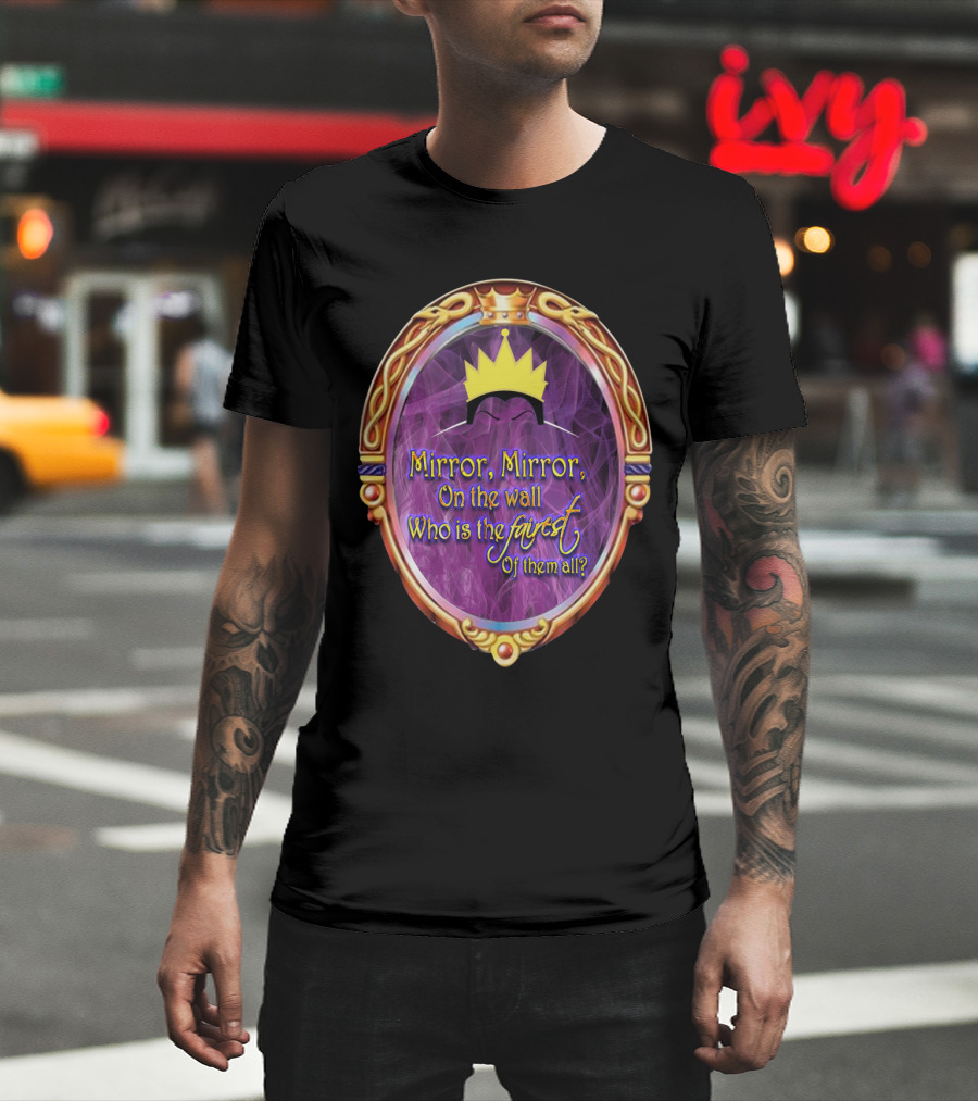 Mirror Mirror On The Wall Who Is The Fairest Of Them All? Crowned Magic Mirror T-Shirt