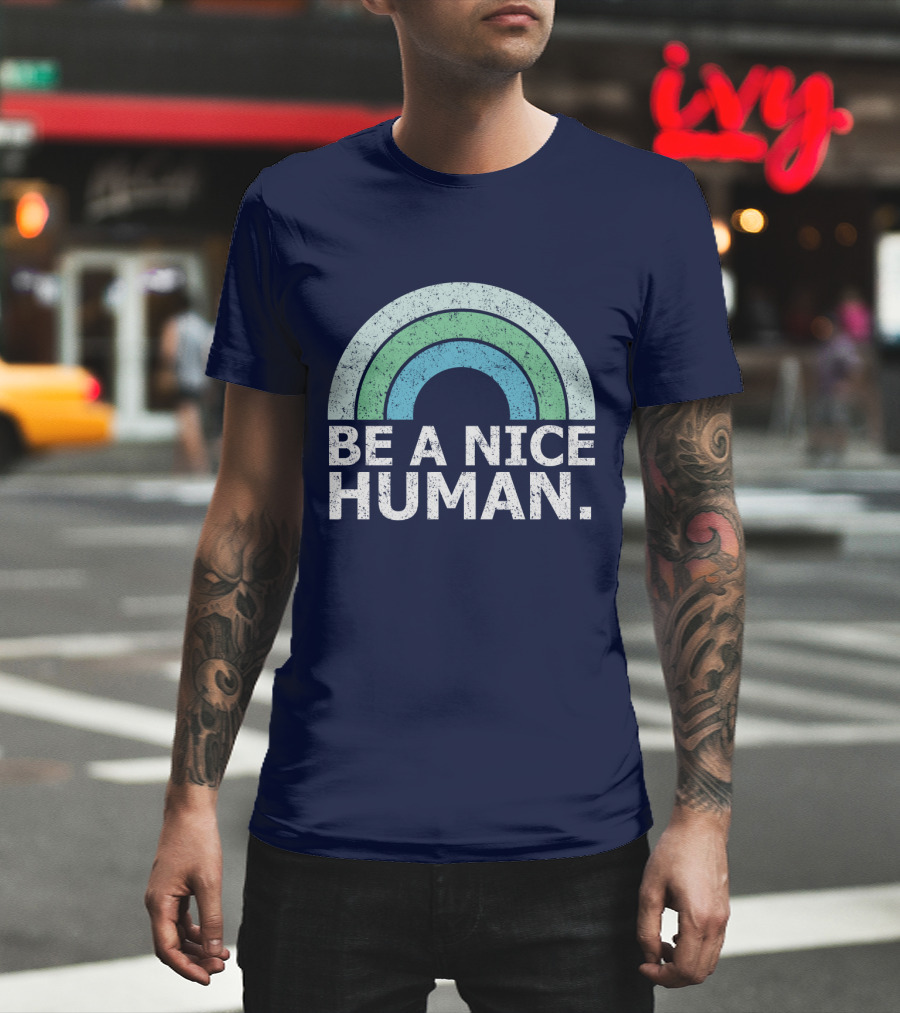 BE A NICE HUMAN Rainbow T-Shirt