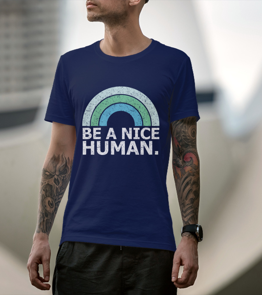 BE A NICE HUMAN Rainbow T-Shirt