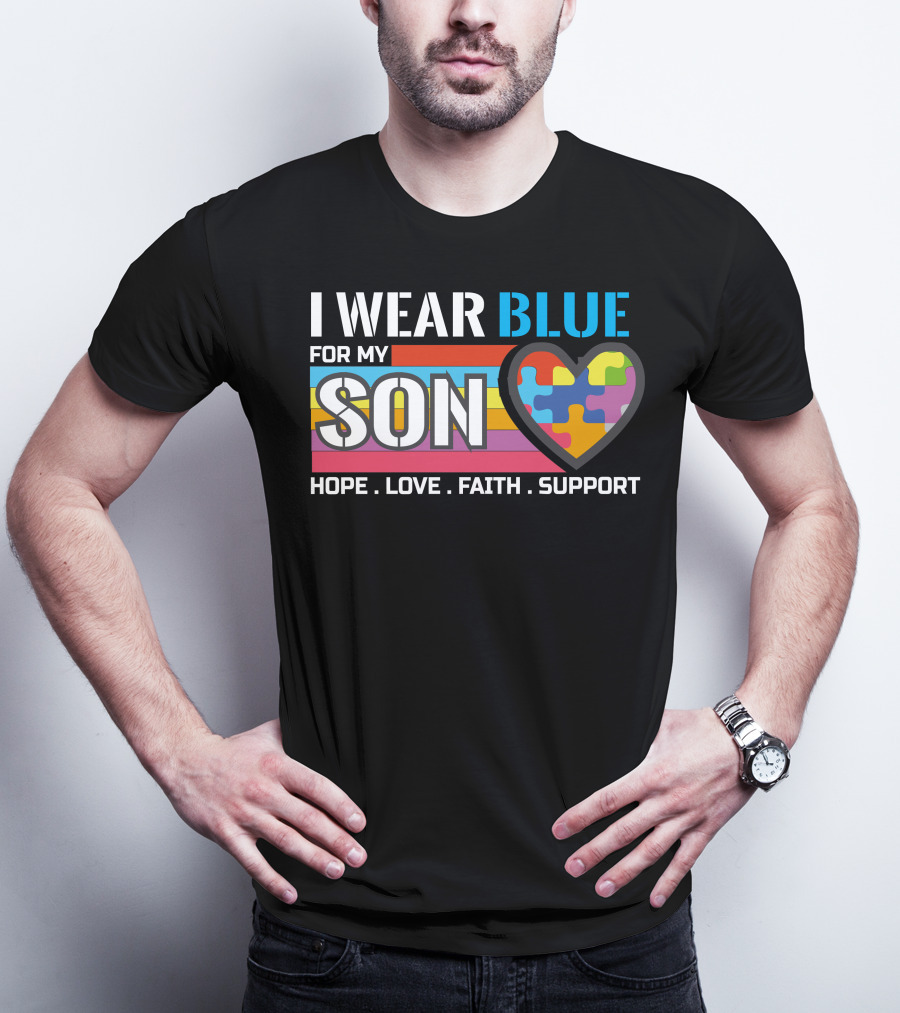 I Wear Blue For My Son Hope Love Faith Support Autism Awareness T-Shirt