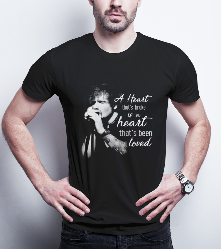 A Heart That's Broke Is A Heart That's Been Loved Singer Microphone Performance T-Shirt