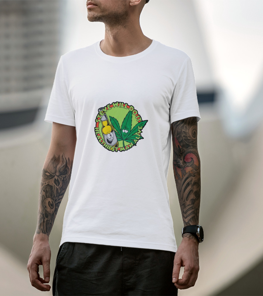 Steve Will Do It Healthiest Man Alive T-Shirt