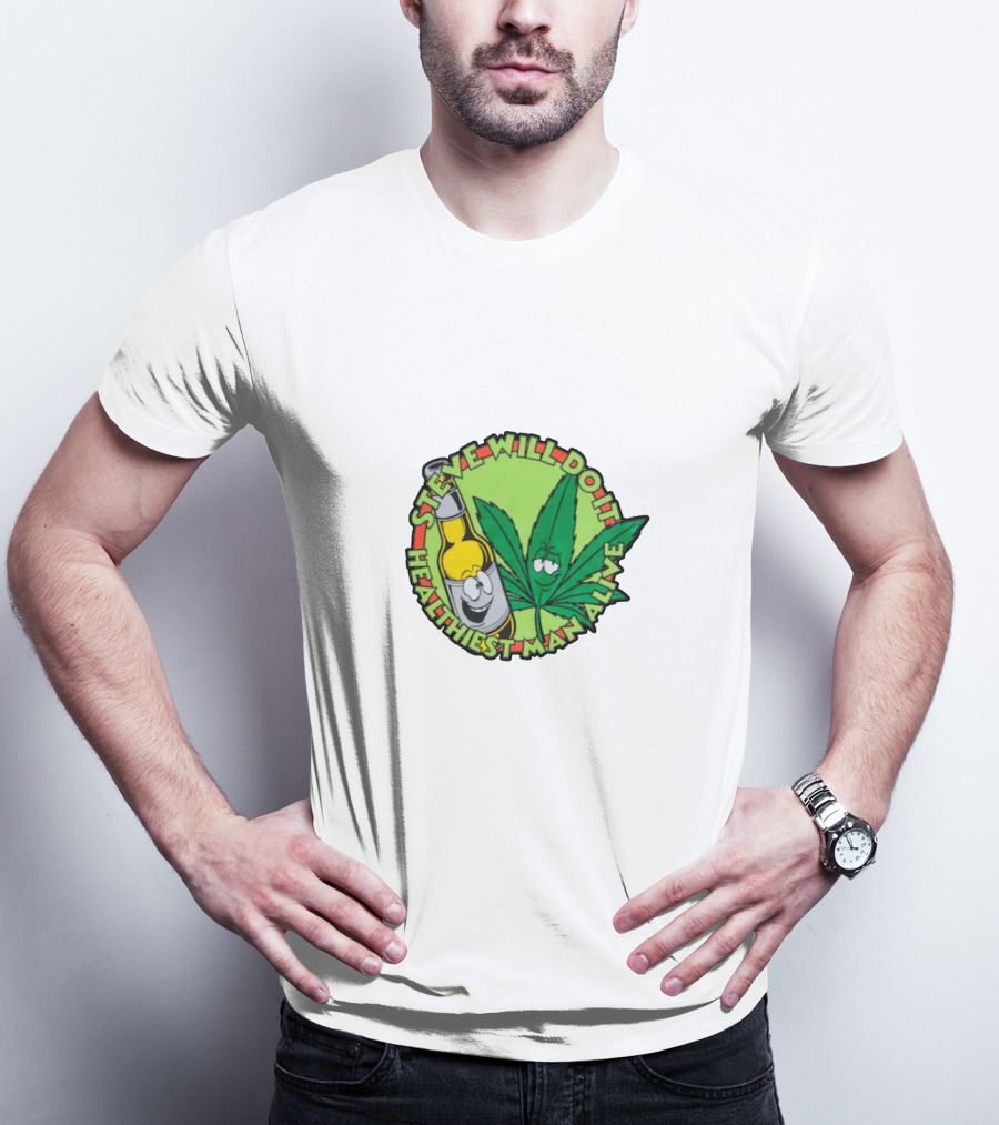 Steve Will Do It Healthiest Man Alive T-Shirt