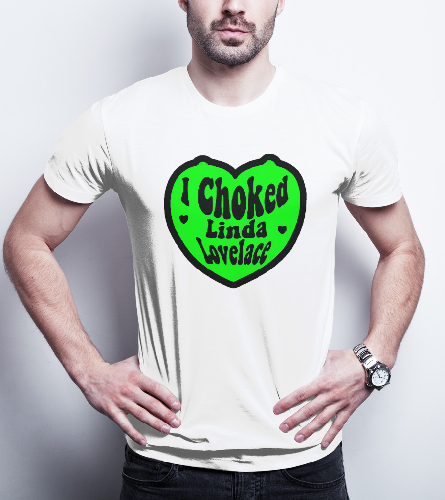 I Choked Linda Lovelace Heart T-Shirt
