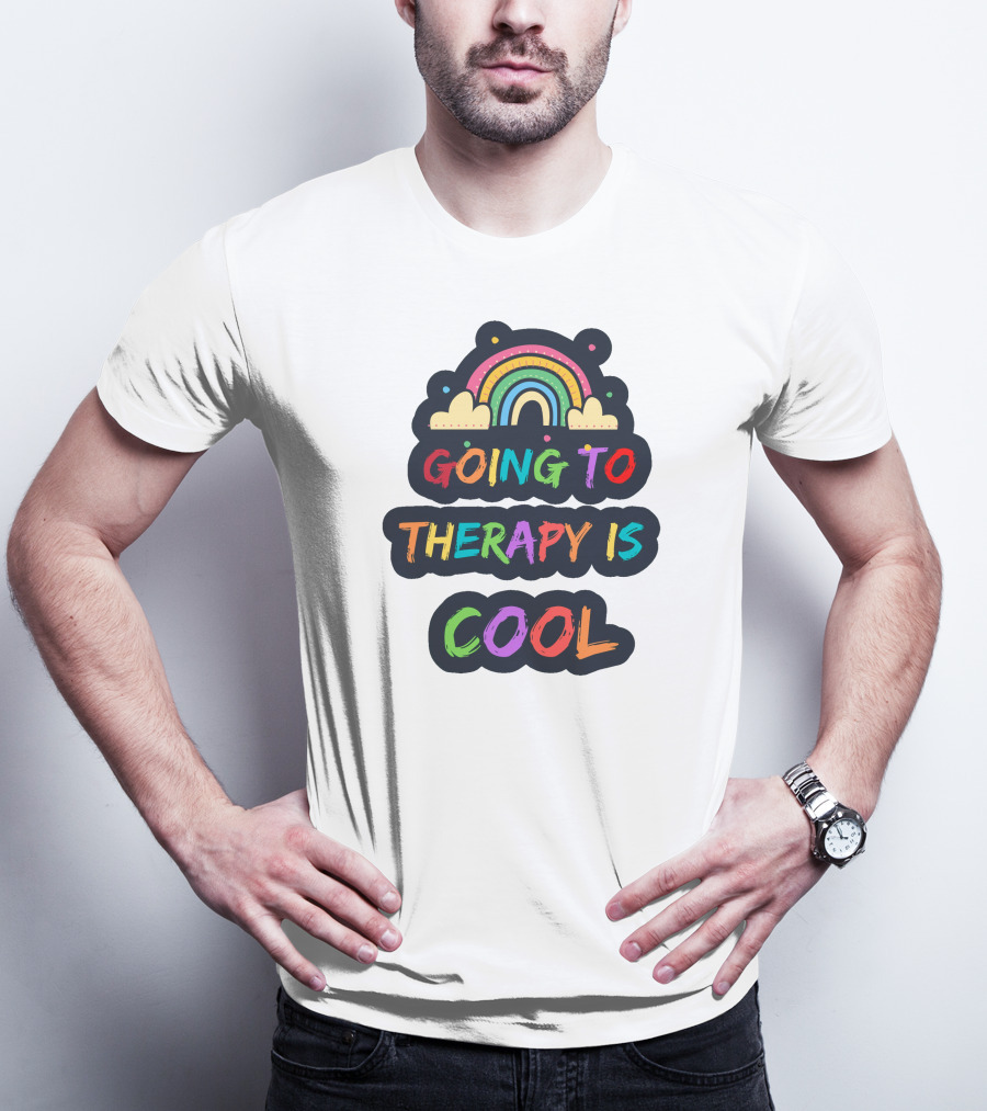 Going To Therapy Is Cool Rainbow Positive Message T-Shirt