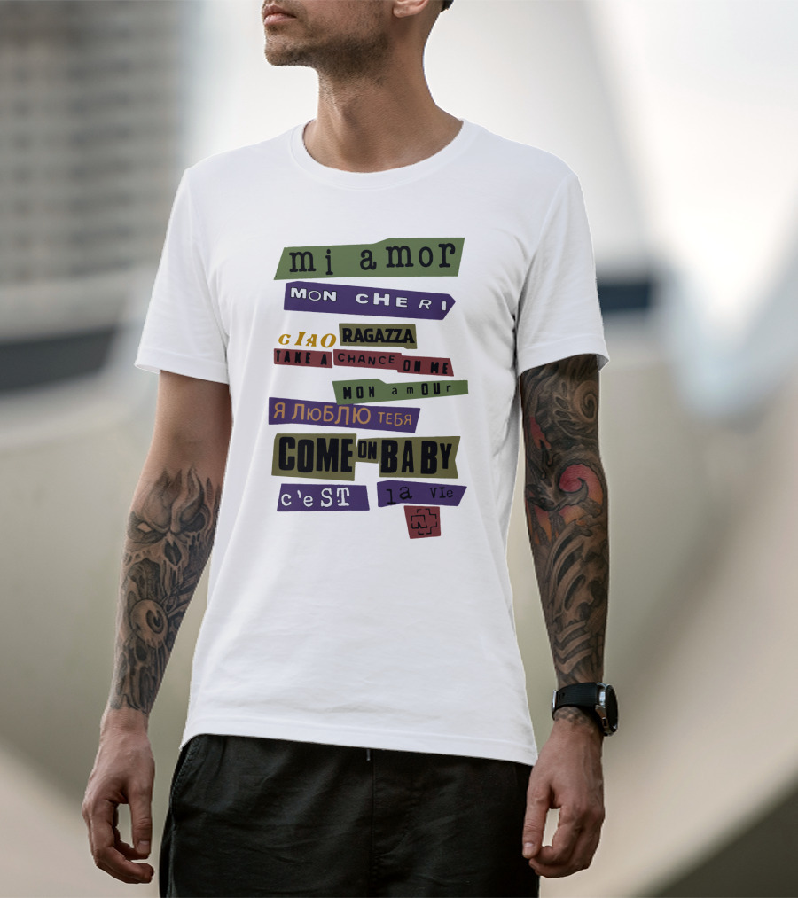 Mi Amor Mon Cheri Ciao Ragazza Take A Chance On Me Я Люблю Тебя Come On Baby C'est La Vie Mon Amour T-Shirt