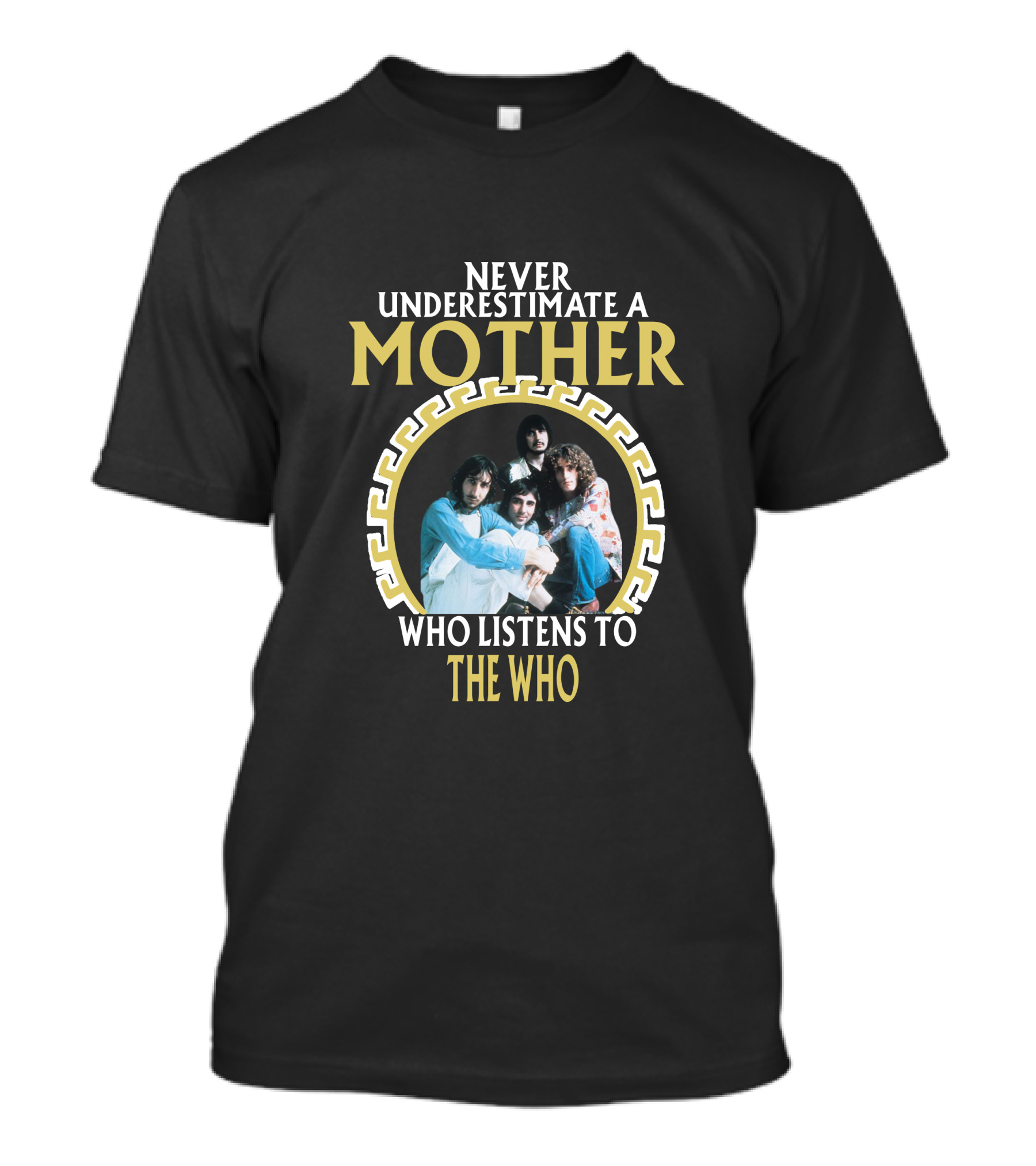 NEVER UNDERESTIMATE A MOTHER WHO LISTENS TO THE WHO T-Shirt