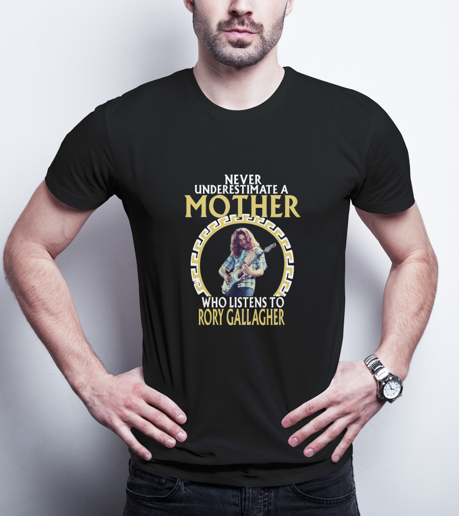 Never Underestimate A Mother Who Listens To Rory Gallagher T-Shirt