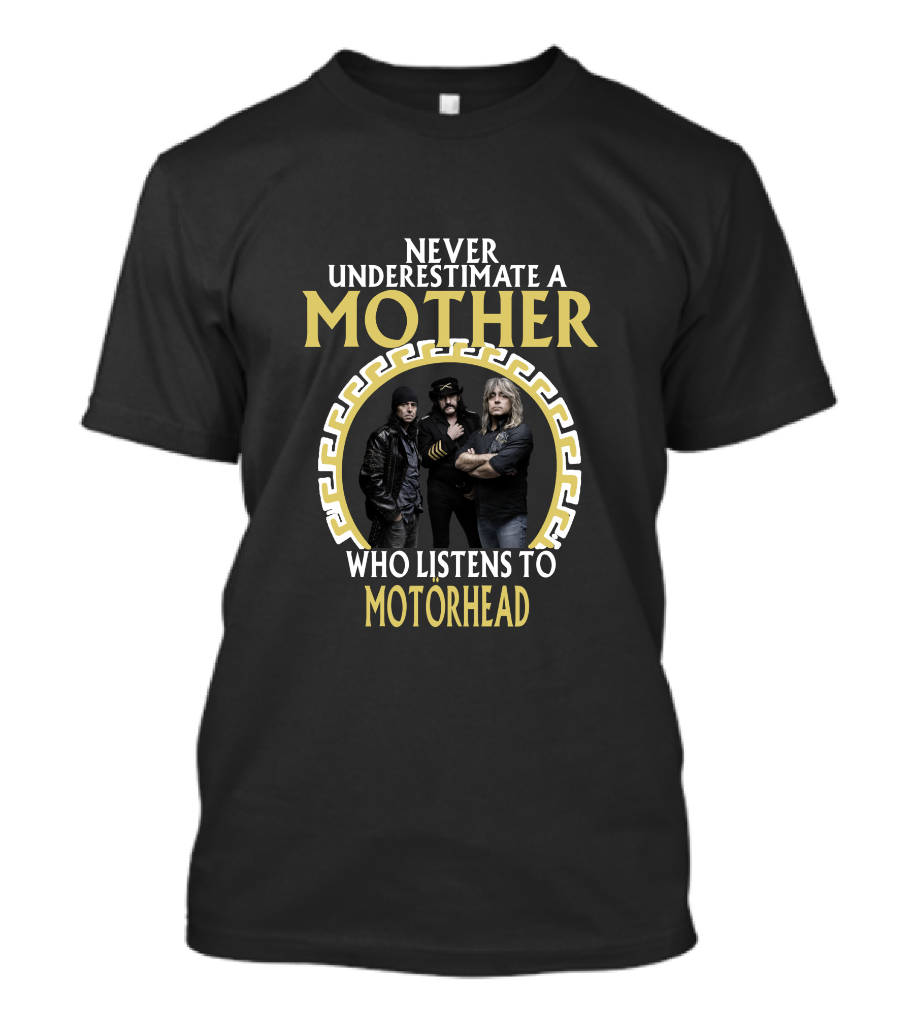NEVER UNDERESTIMATE A MOTHER WHO LISTENS TO MOTORHEAD T-Shirt