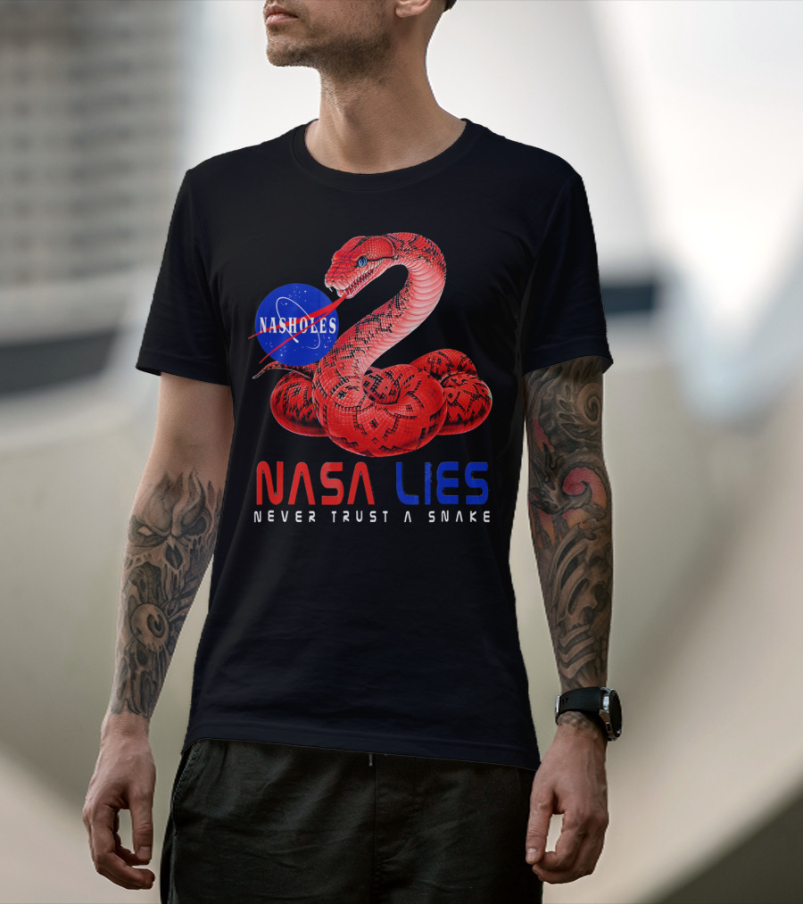 NASA Lies Never Trust A Snake Nasholes T-Shirt