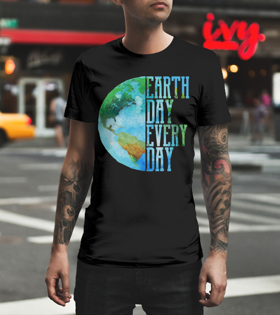 Earth Day Every Day Planet Nature Globe Earth T-Shirt