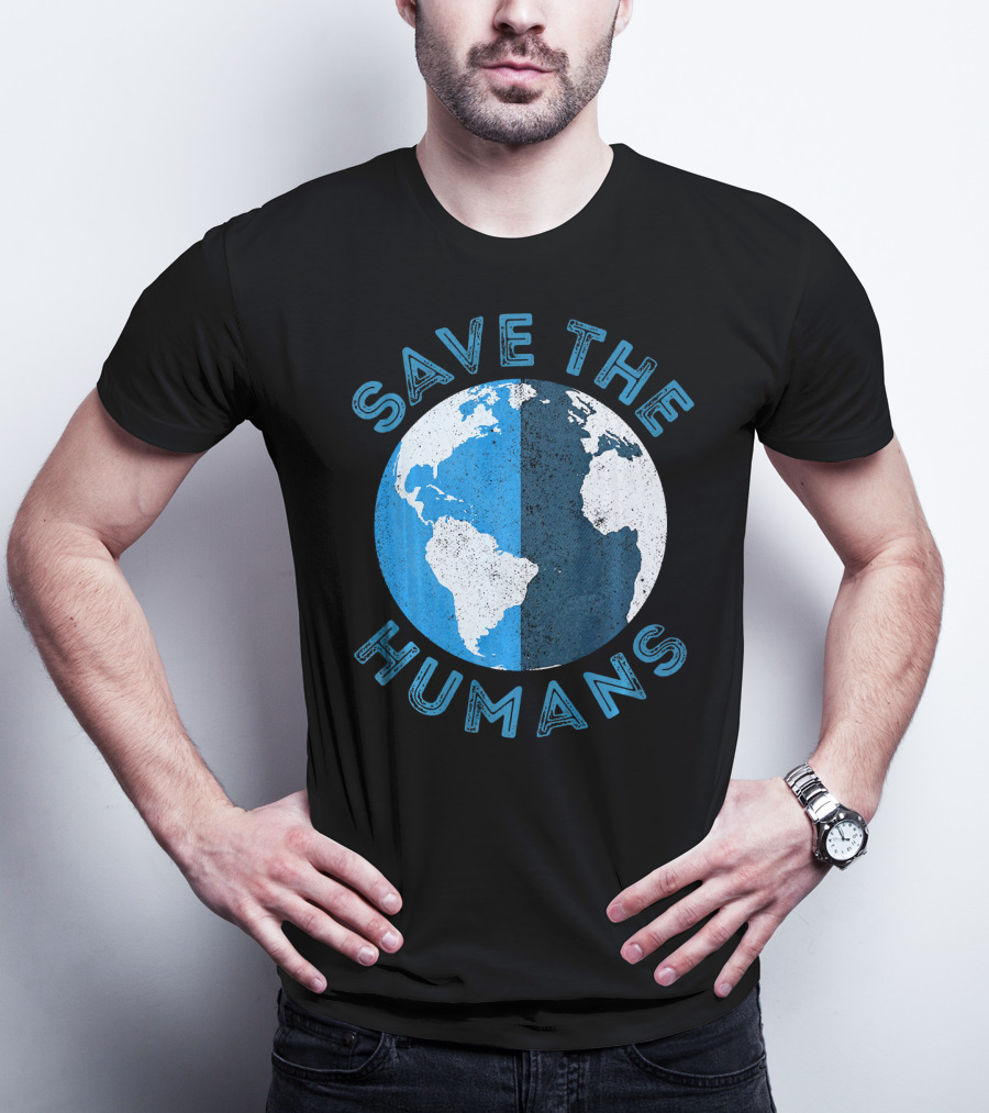 Save The Humans Earth Day Globe T-Shirt