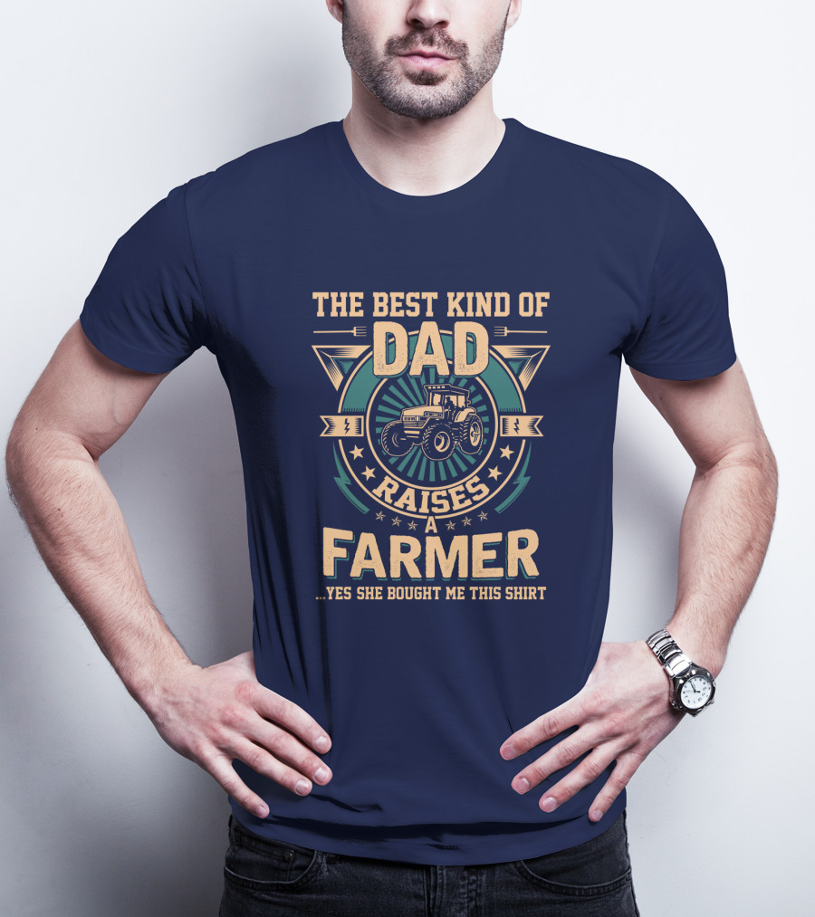THE BEST KIND OF DAD RAISES A FARMER T-Shirt