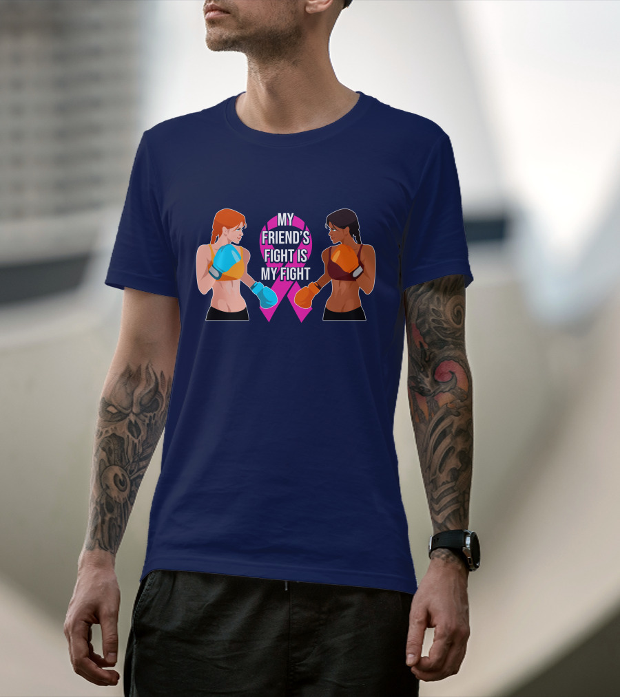 My Friend's Fight Is My Fight Fight Cancer Together T-Shirt