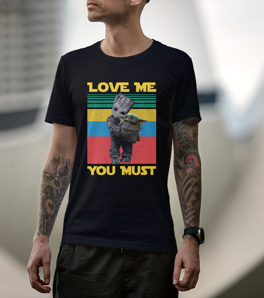 Love Me You Must Groot Hug Baby Yoda T-Shirt