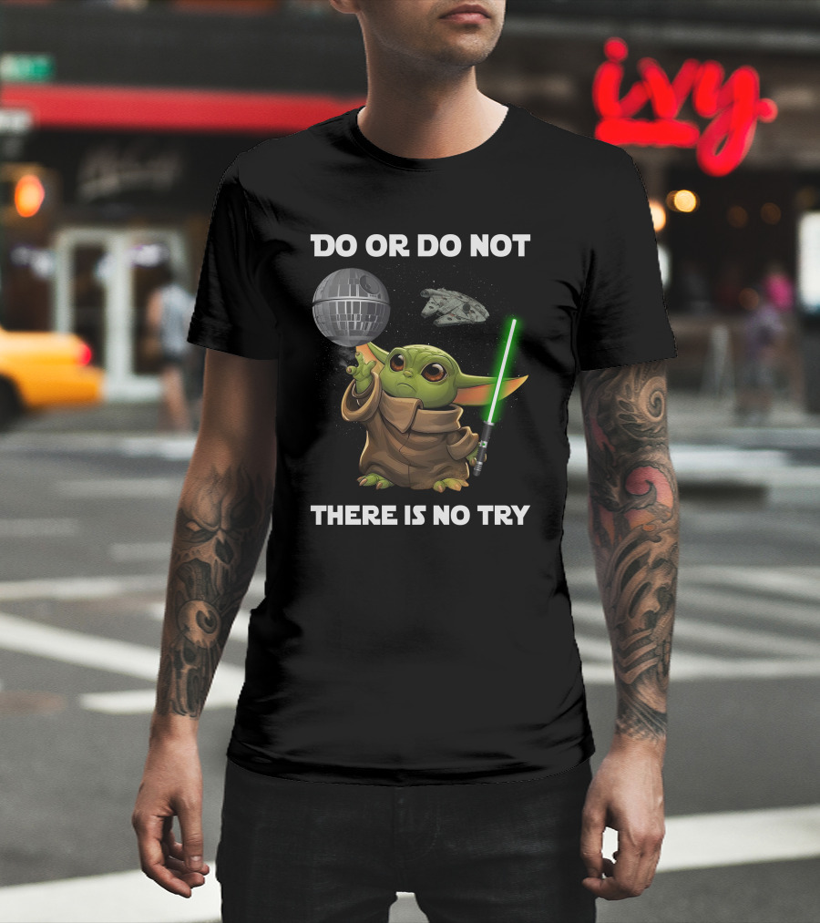 Do Or Do Not Baby Yoda There Is No Try Star Wars T-Shirt