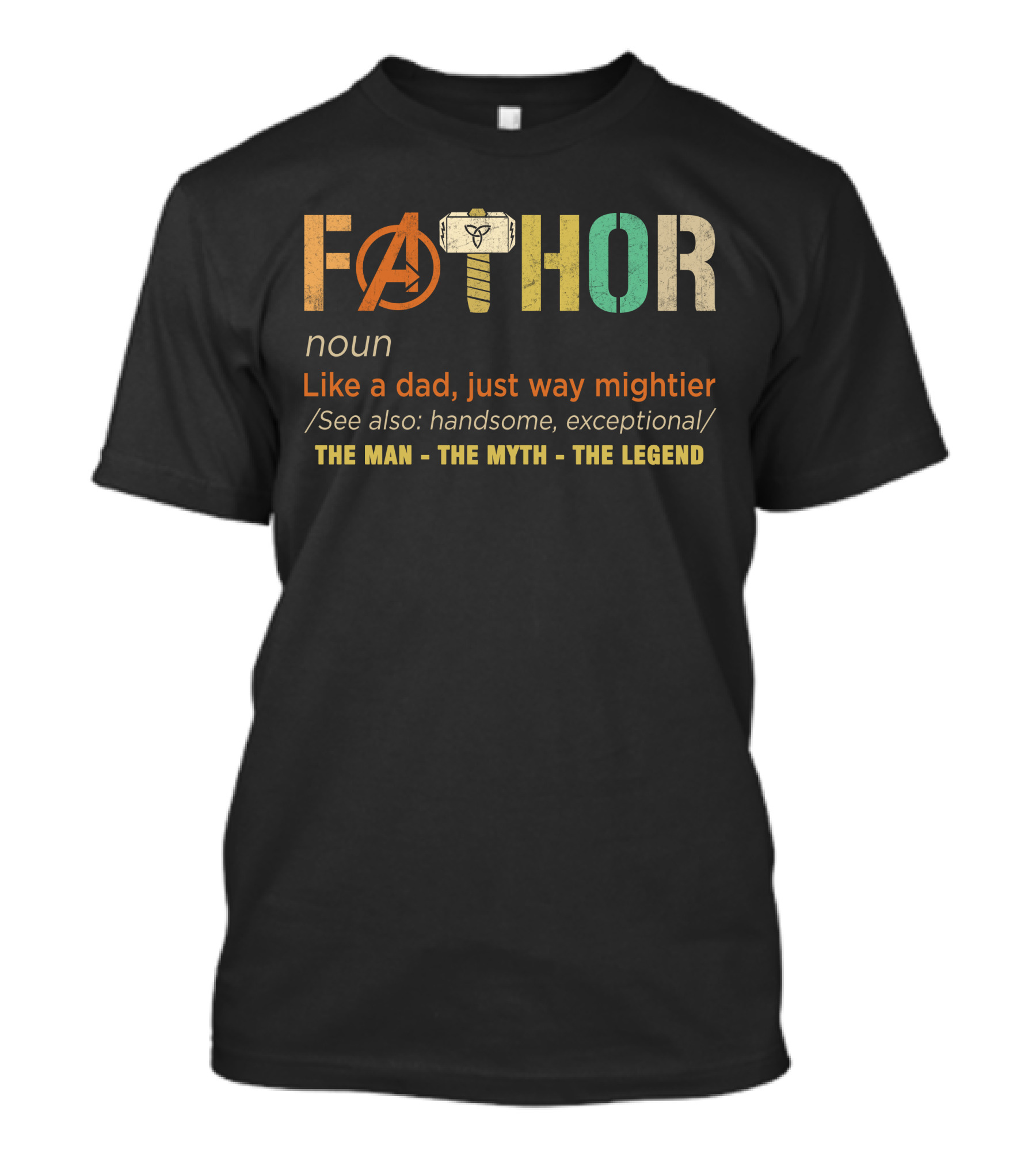 Fathor Like A Dad Just Way Mightier The Man The Myth The Legend T-Shirt