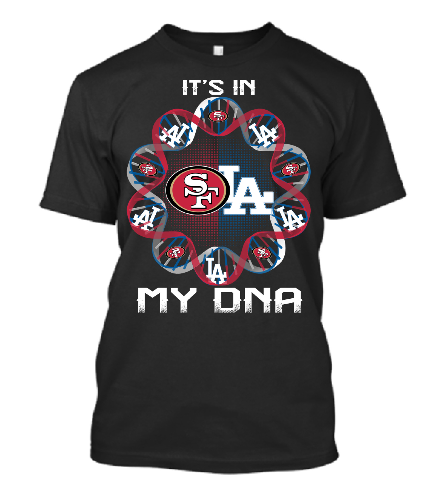 It's In My Dna Sf La 49ers Dodgers T-Shirt