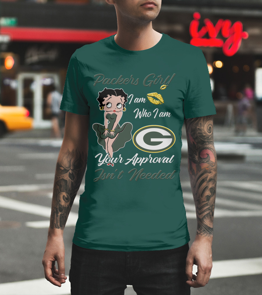 Packers Girl I Am Who I Am Your Approval Isn’t Needed Green Bay Packers T-Shirt