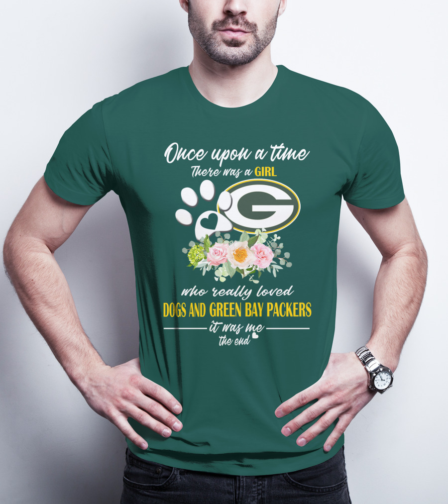 Once Upon A Time There Was A Girl Who Really Loved Dogs And Green Bay Packers It Was Me The End T-Shirt