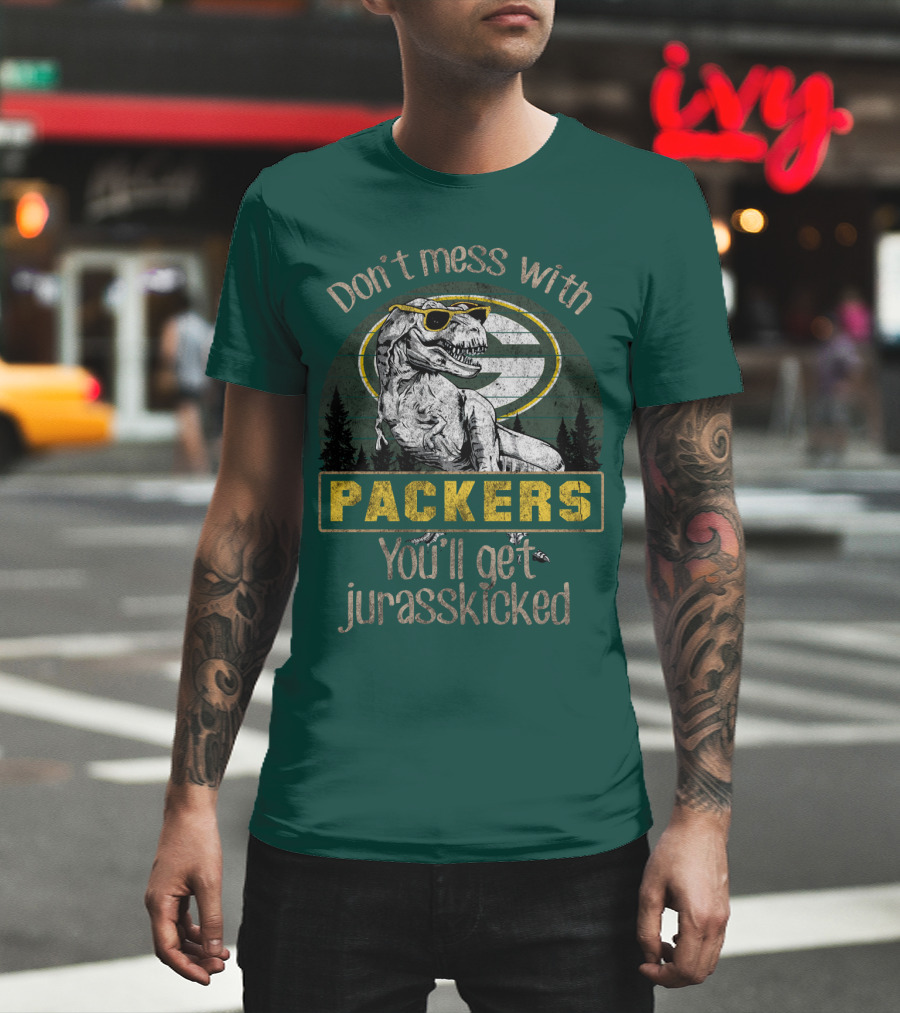 Don't Mess With Packers You'll Get Jurasskicked T-Shirt