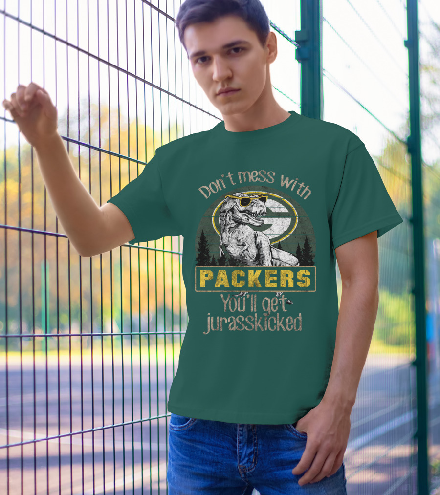 Don't Mess With Packers You'll Get Jurasskicked T-Shirt