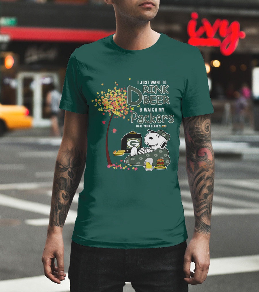I Just Want To Drink Beer And Watch My Packers Beat Your Team's Ass T-Shirt