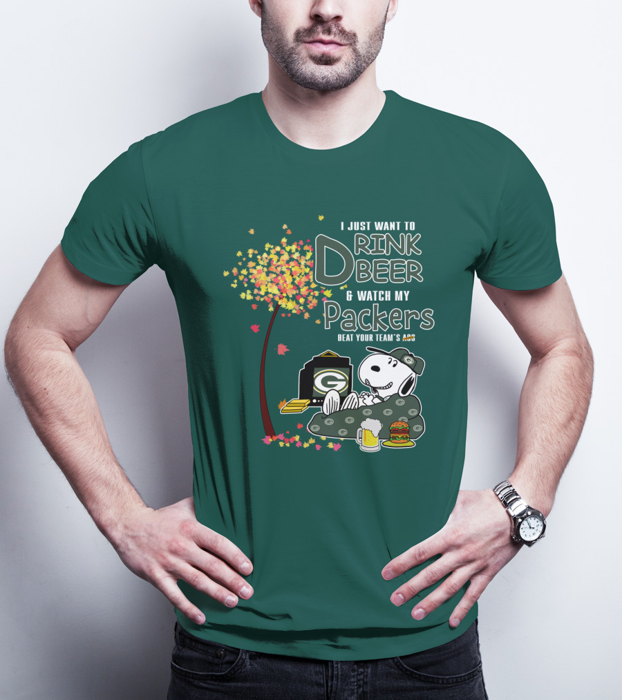 I Just Want To Drink Beer And Watch My Packers Beat Your Team's Ass T-Shirt