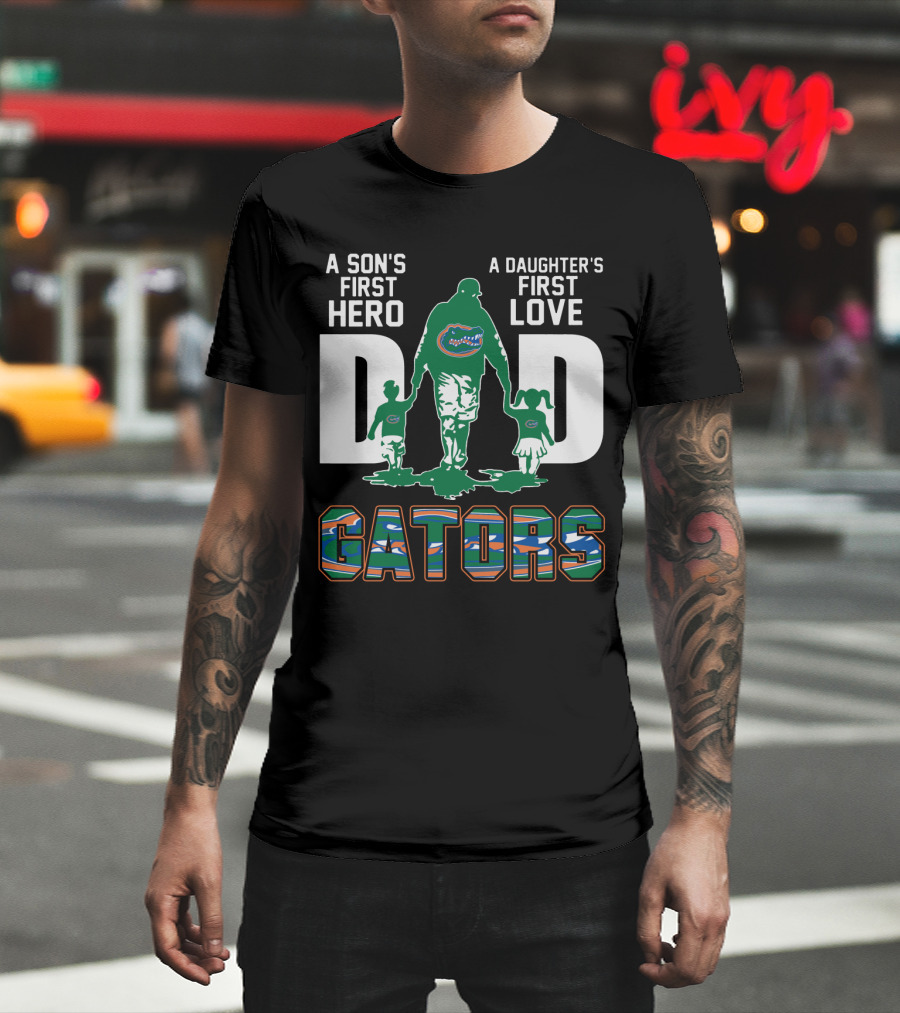 A Son's First Hero A Daughter's First Love Dad Gators T-Shirt