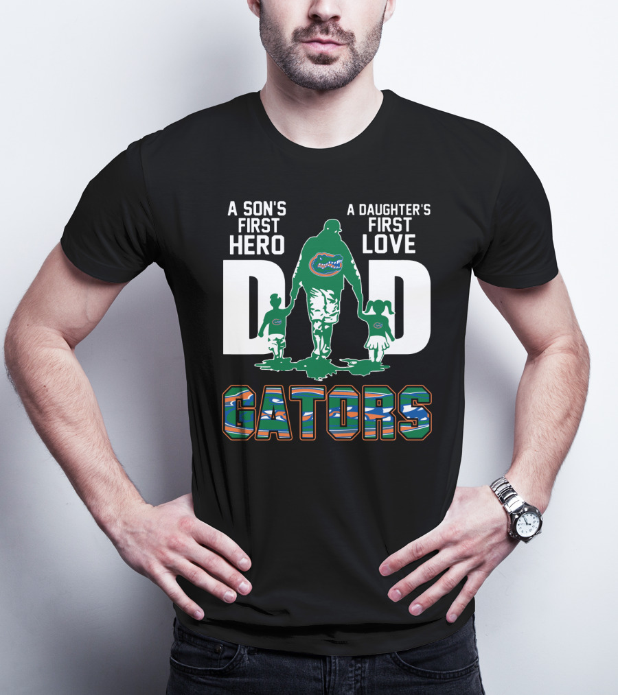 A Son's First Hero A Daughter's First Love Dad Gators T-Shirt