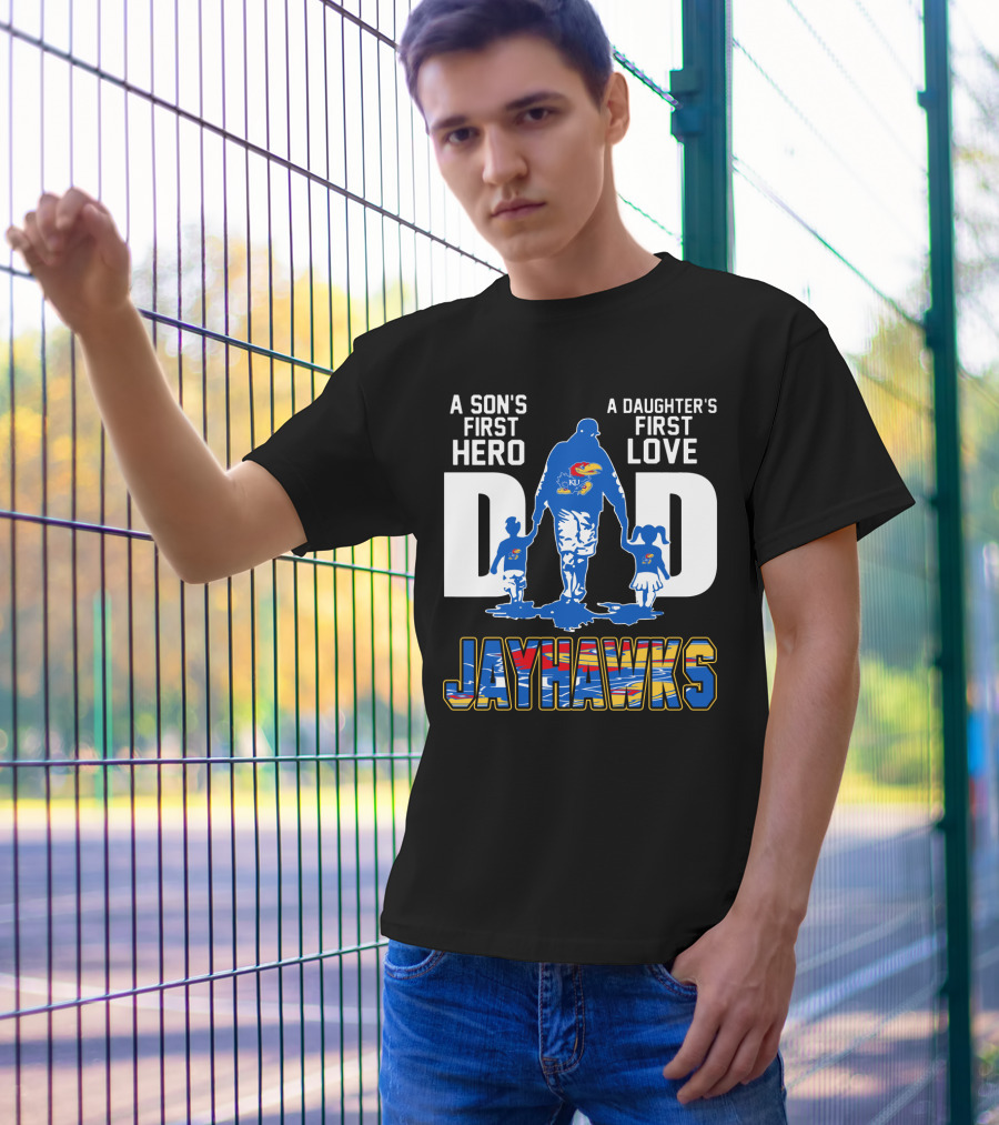 A Son's First Hero A Daughter's First Love Dad Jayhawks T-Shirt