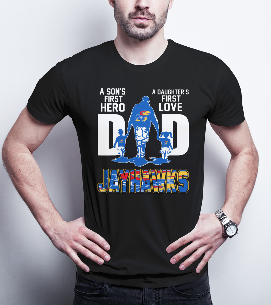 A Son's First Hero A Daughter's First Love Dad Jayhawks T-Shirt