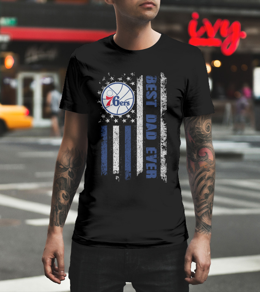 Philadelphia 76ers Best Dad Ever Patriotic Flag T-Shirt