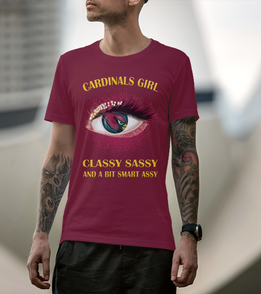 Cardinals Girl Classy Sassy And A Bit Smart Assy T-Shirt