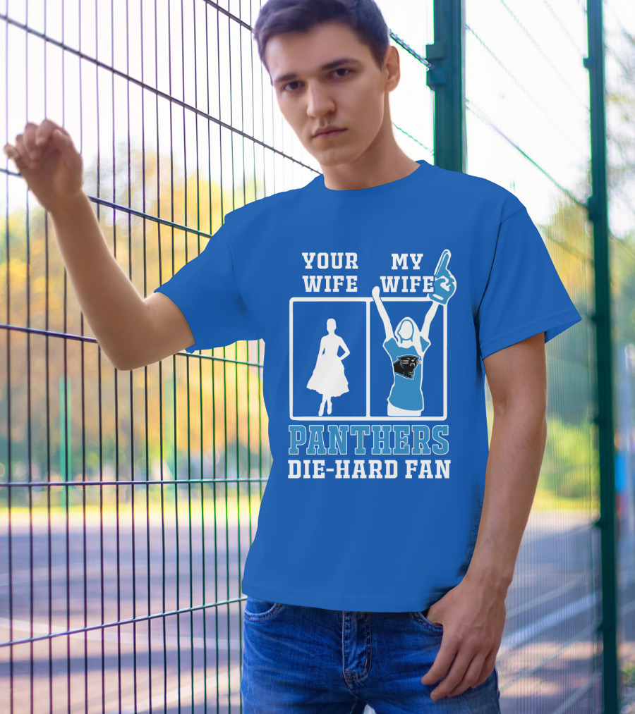 Your Wife My Wife Panthers Die-Hard Fan T-Shirt