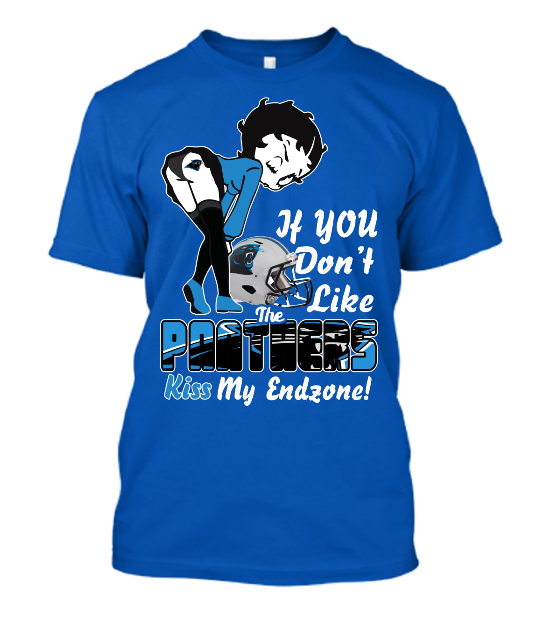 If You Don't Like The Panthers Kiss My Endzone! T-Shirt