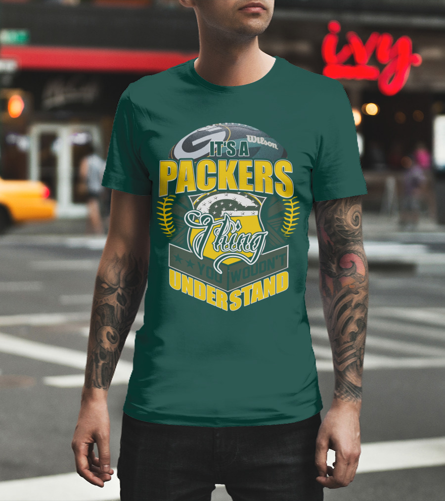 It's A Packers Thing You Wouldn't Understand T-Shirt