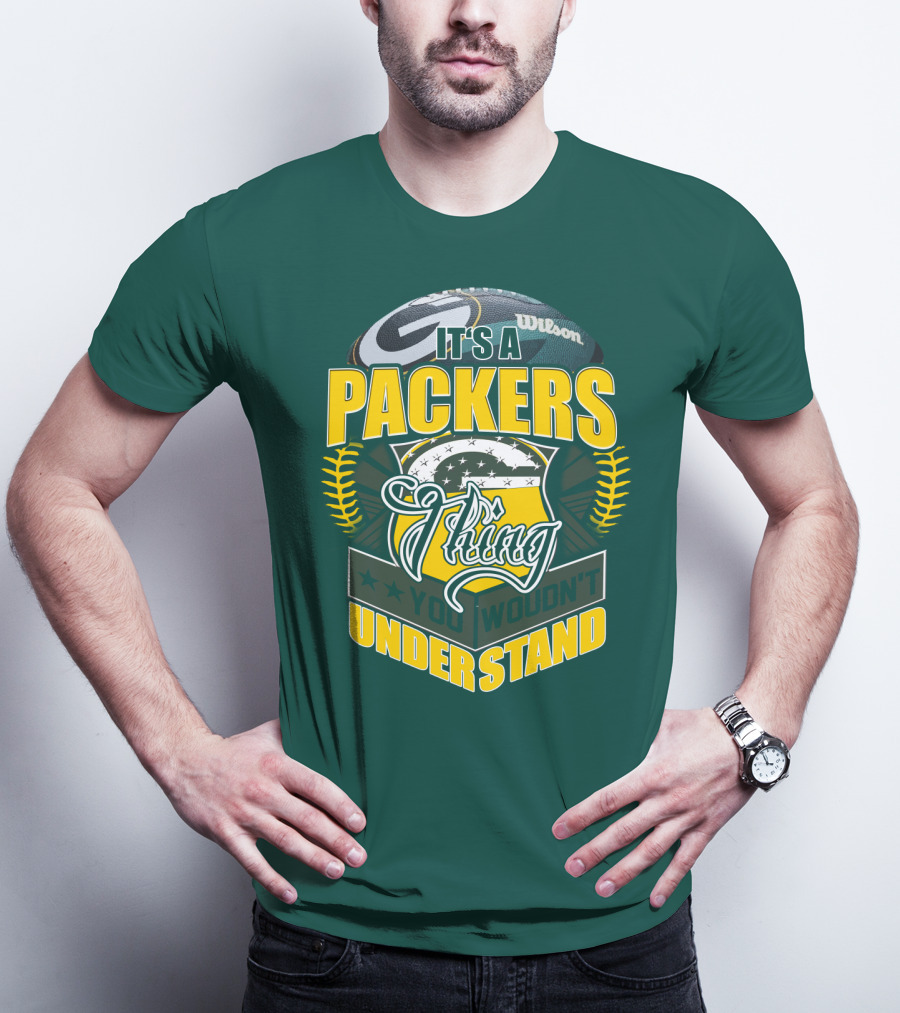 It's A Packers Thing You Wouldn't Understand T-Shirt