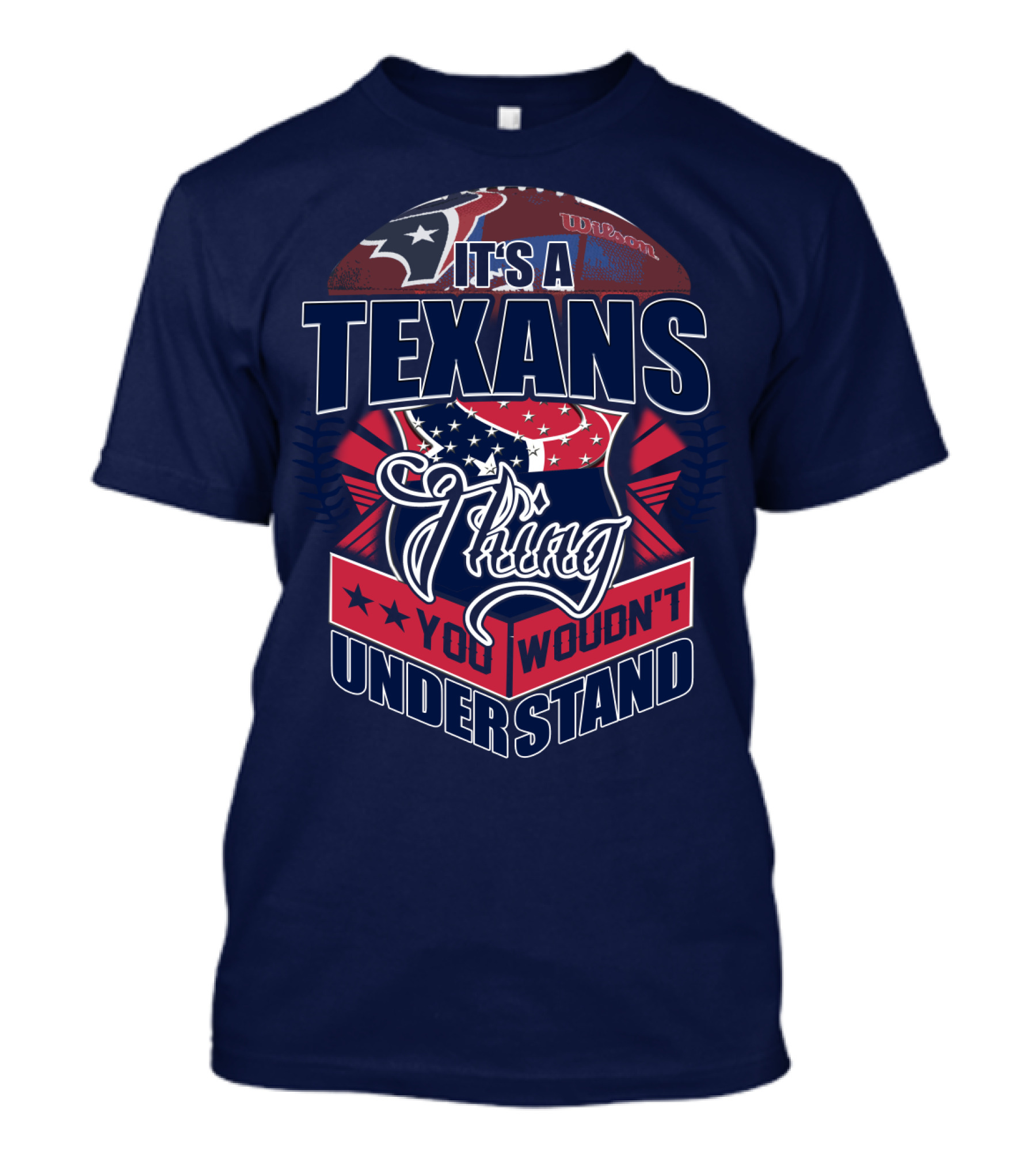 It's A Texans Thing You Wouldn't Understand Houston Texans T-Shirt