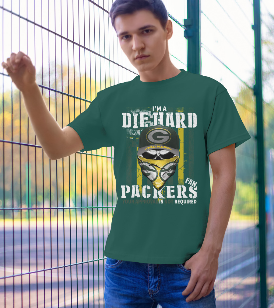 I'm A Diehard Packers Fan Your Approval Is Not Required T-Shirt